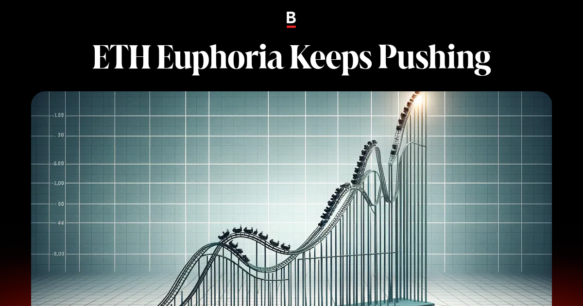 ETH Euphoria Keeps Pushing