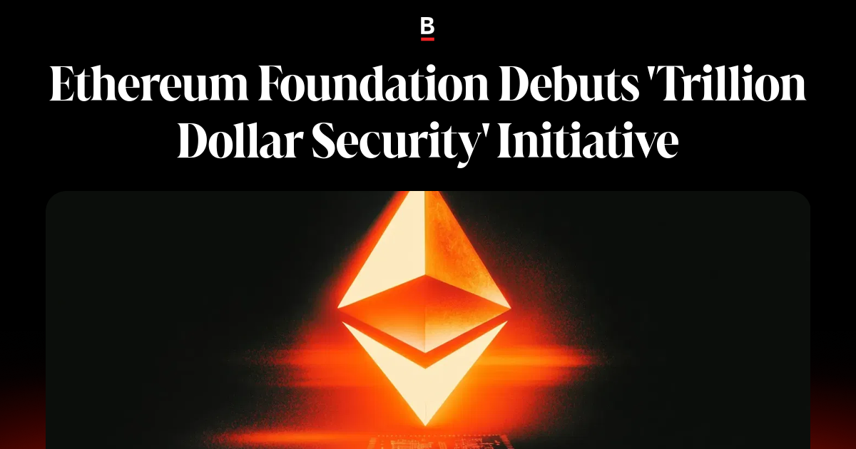 Ethereum Foundation Debuts 'Trillion Dollar Security' Initiative