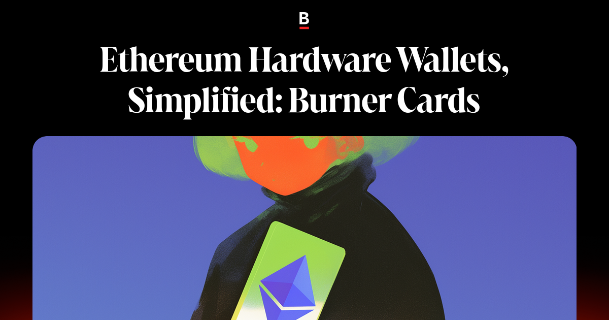Ethereum Hardware Wallets, Simplified: Burner Cards