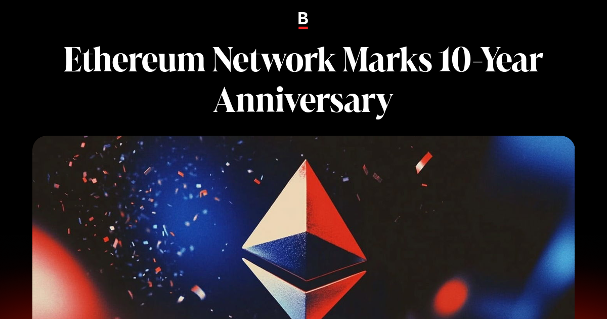 Ethereum Network Marks 10-Year Anniversary