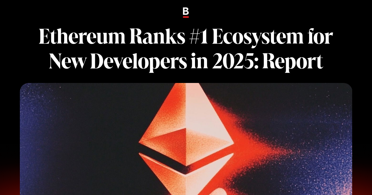 Ethereum Ranks #1 Ecosystem for New Developers in 2025: Report