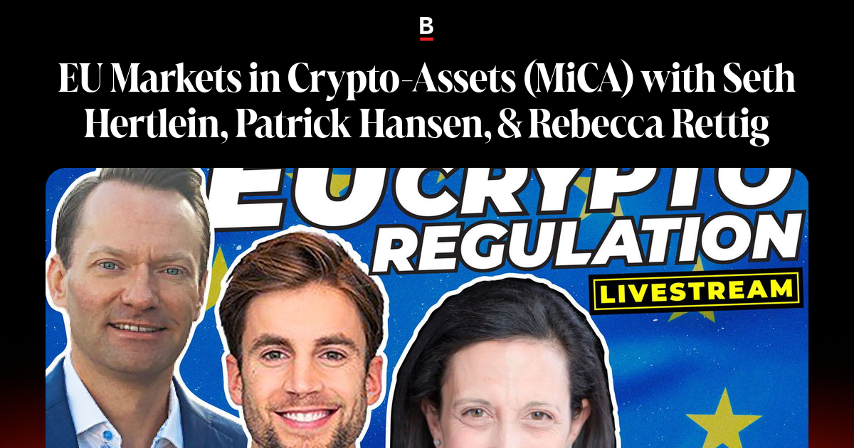 EU Markets in Crypto-Assets (MiCA) with Seth Hertlein, Patrick Hansen ...