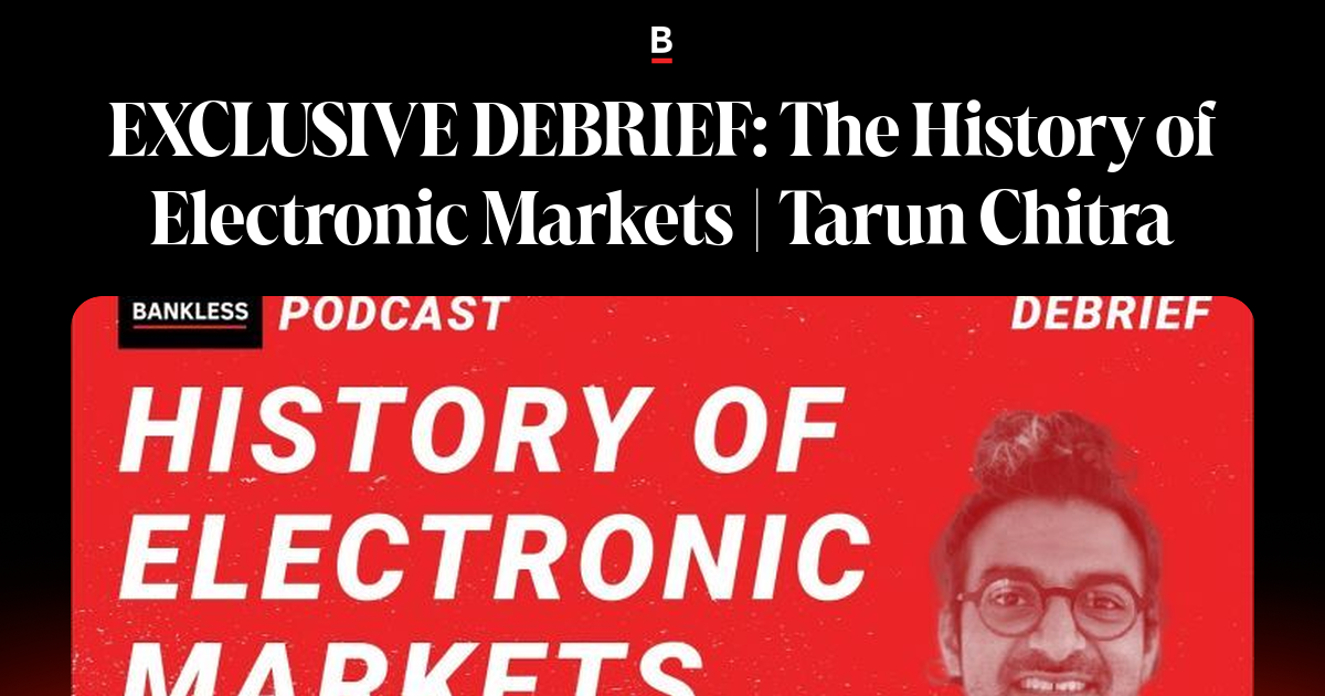 EXCLUSIVE DEBRIEF: The History of Electronic Markets | Tarun Chitra