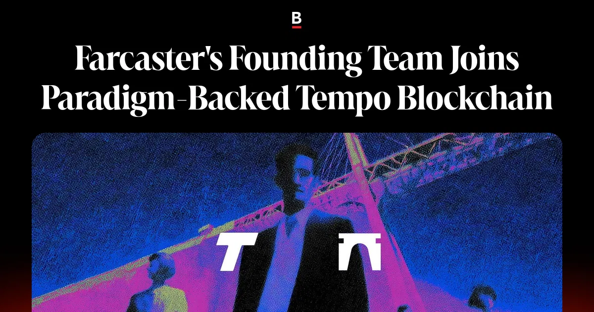 Farcaster's Founding Team Joins Paradigm-Backed Tempo Blockchain
