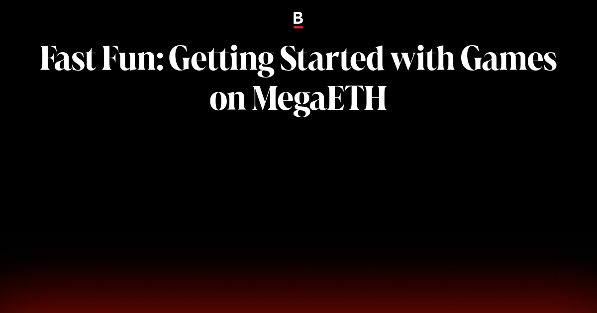 Fast Fun: Getting Started with Games on MegaETH