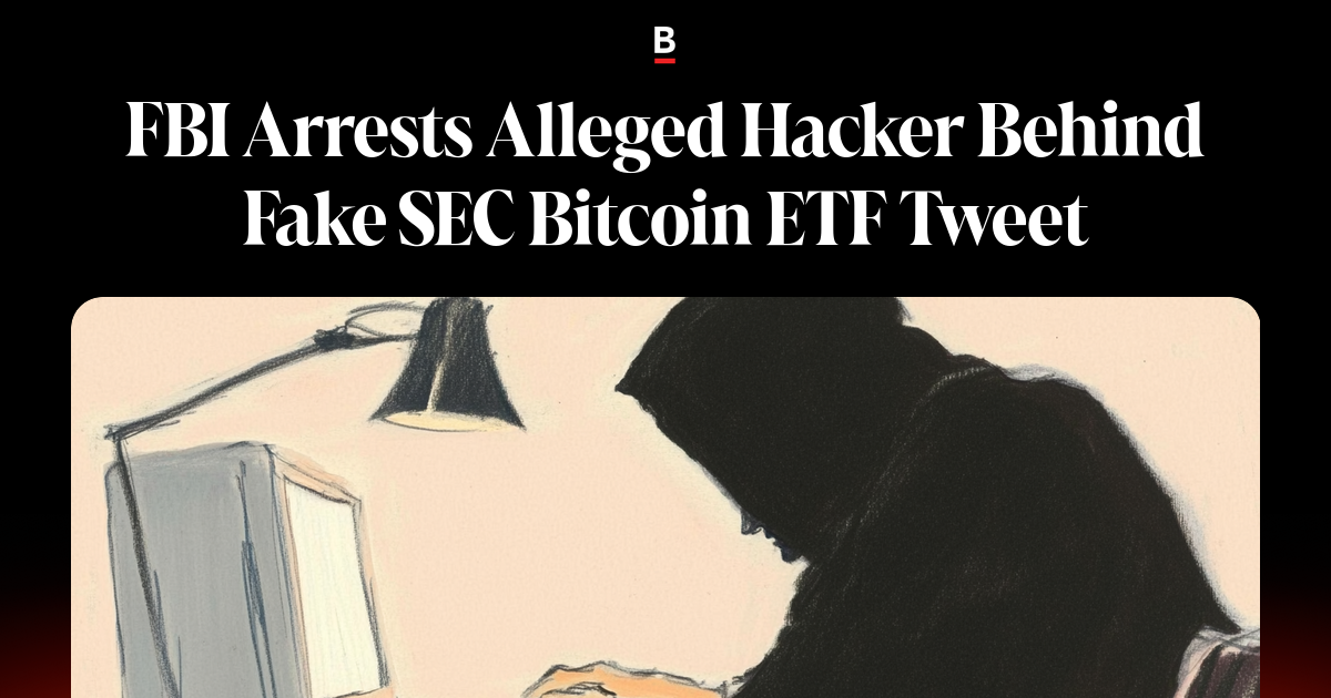 FBI Arrests Alleged Hacker Behind Fake SEC Bitcoin ETF Tweet