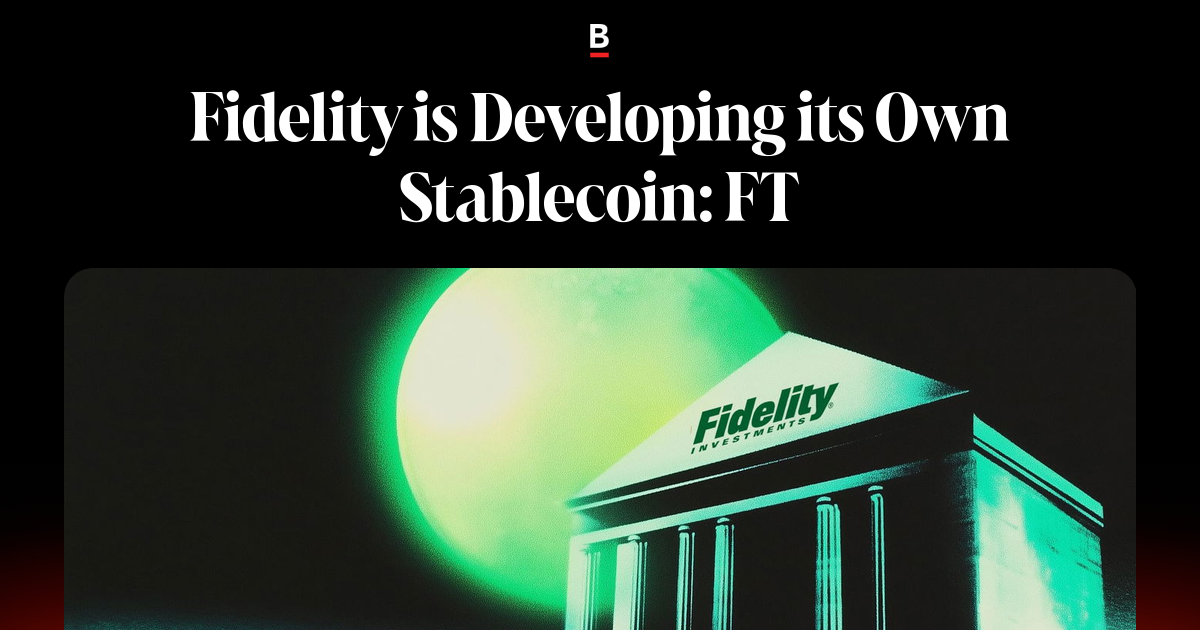 Fidelity is Developing its Own Stablecoin: FT