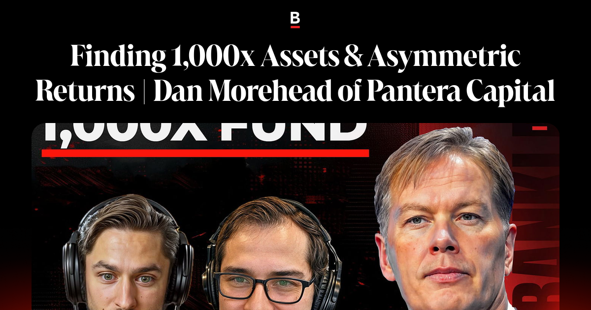 Finding 1,000x Assets & Asymmetric Returns | Dan Morehead of Pantera ...