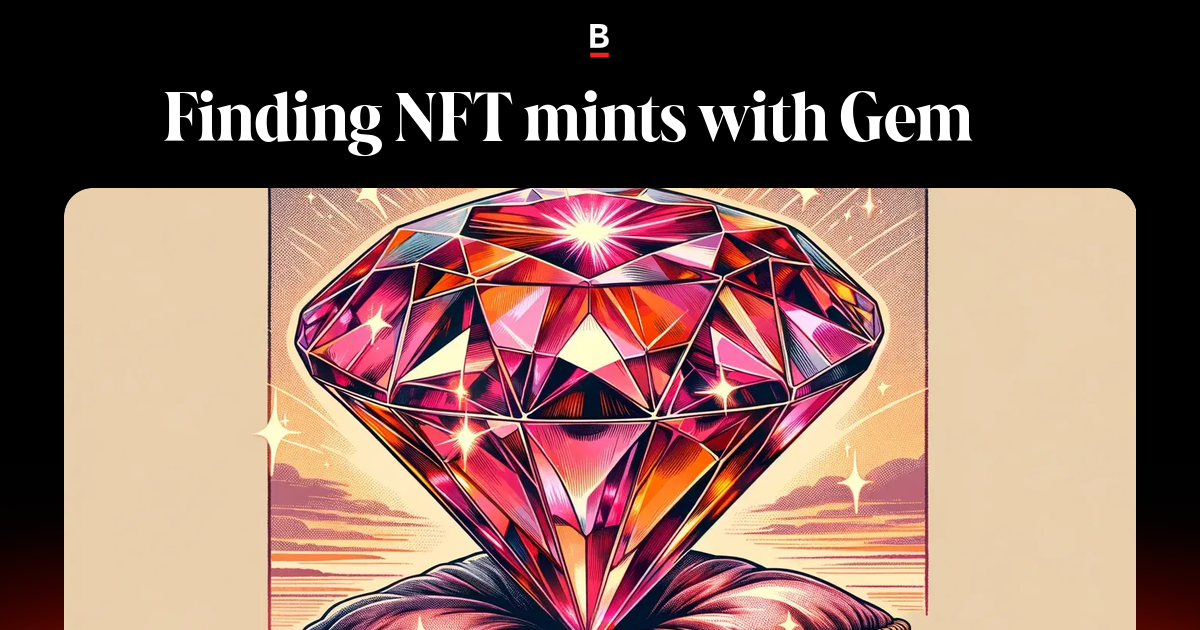 Finding NFT mints with Gem 💎