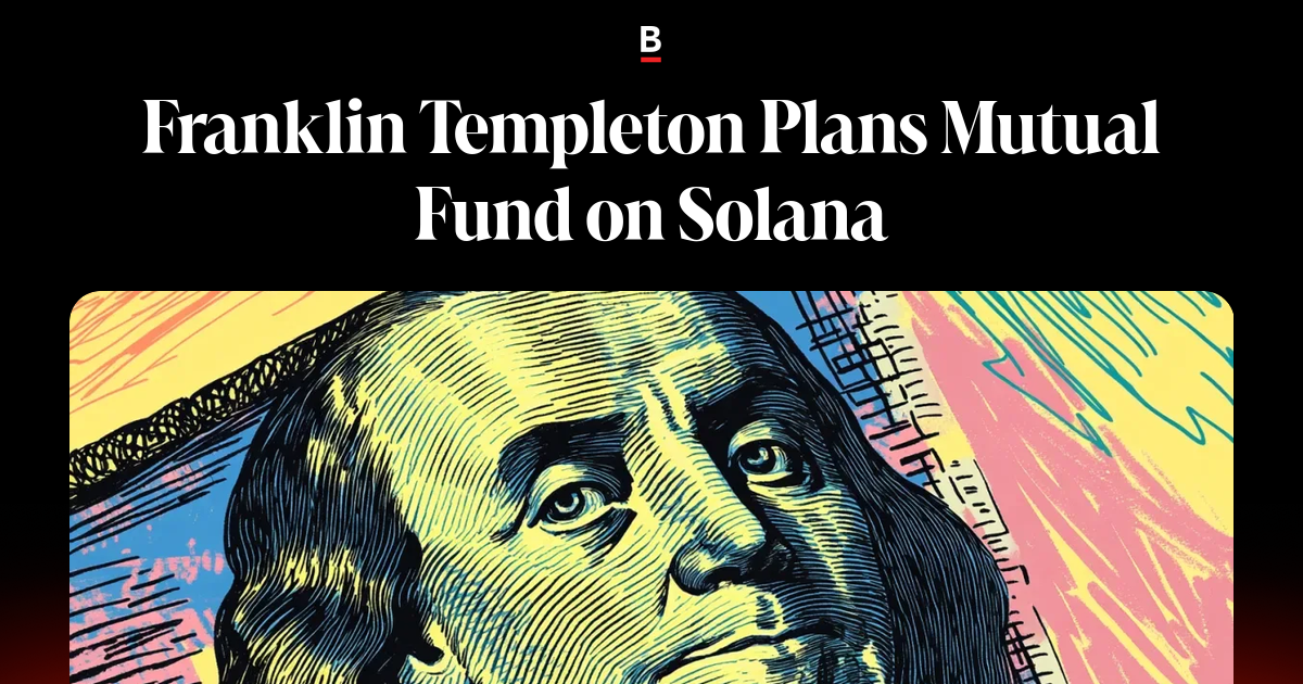 Franklin Templeton Plans Mutual Fund on Solana
