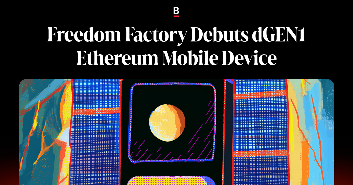 Freedom Factory Debuts dGEN1 Ethereum Mobile Device