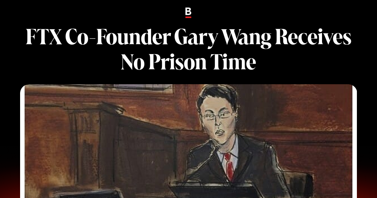 FTX Co-Founder Gary Wang Receives No Prison Time