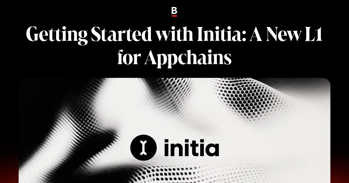 Getting Started with Initia: A New L1 for Appchains