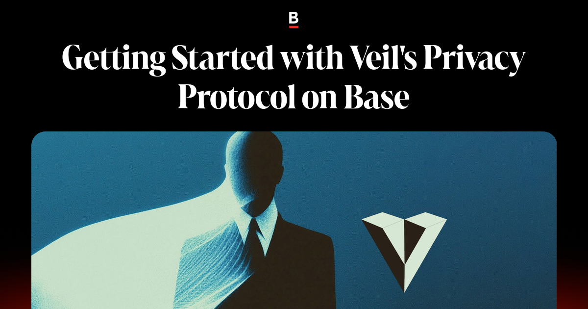 Getting Started with Veil's Privacy Protocol on Base