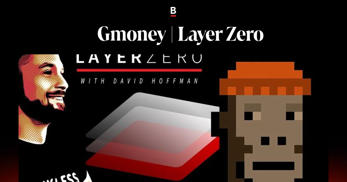 🎙Gmoney | Layer Zero