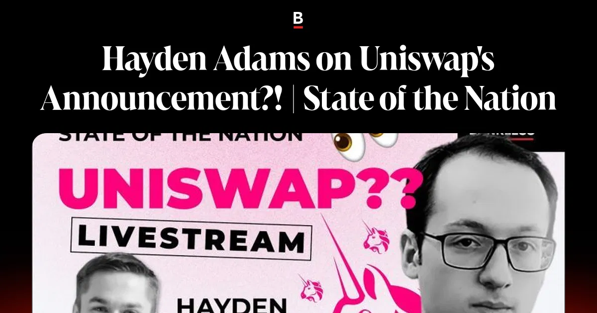 Hayden Adams on Uniswap's Announcement?! | State of the Nation