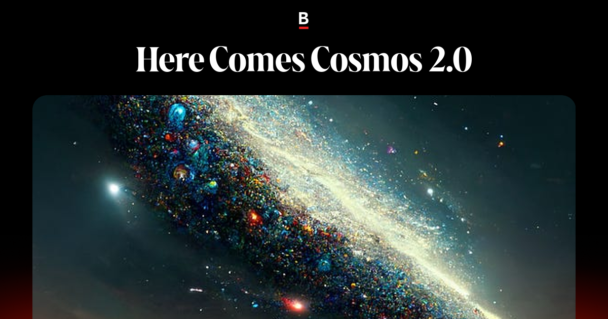 Here Comes Cosmos 2.0 - by Donovan Choy - Bankless