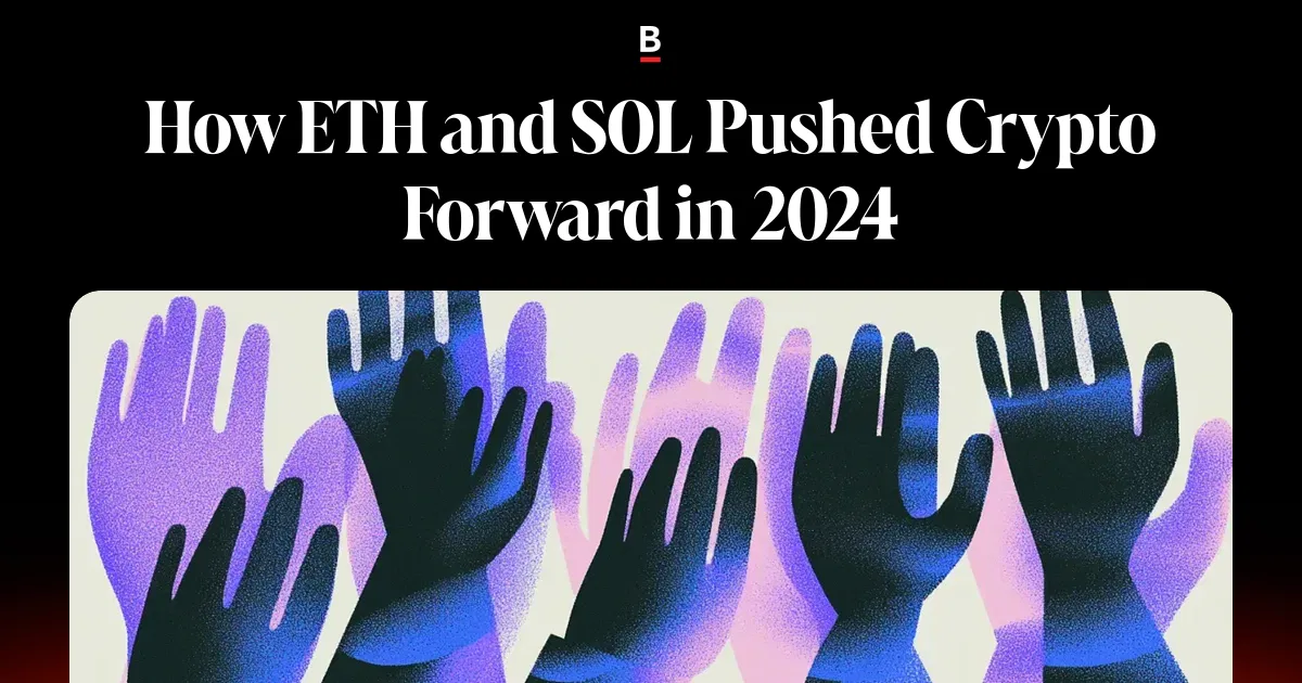 How ETH and SOL Pushed Crypto Forward in 2024
