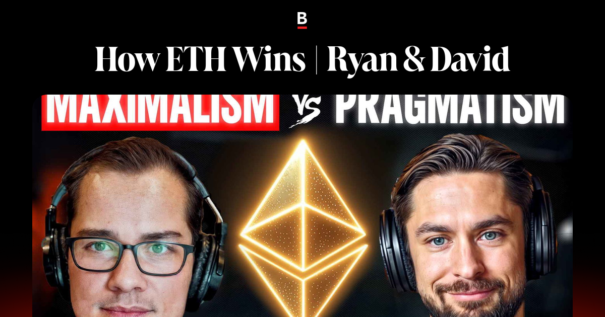 How ETH Wins | Ryan & David