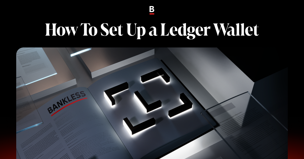 How To Setup a Ledger Wallet - Bankless