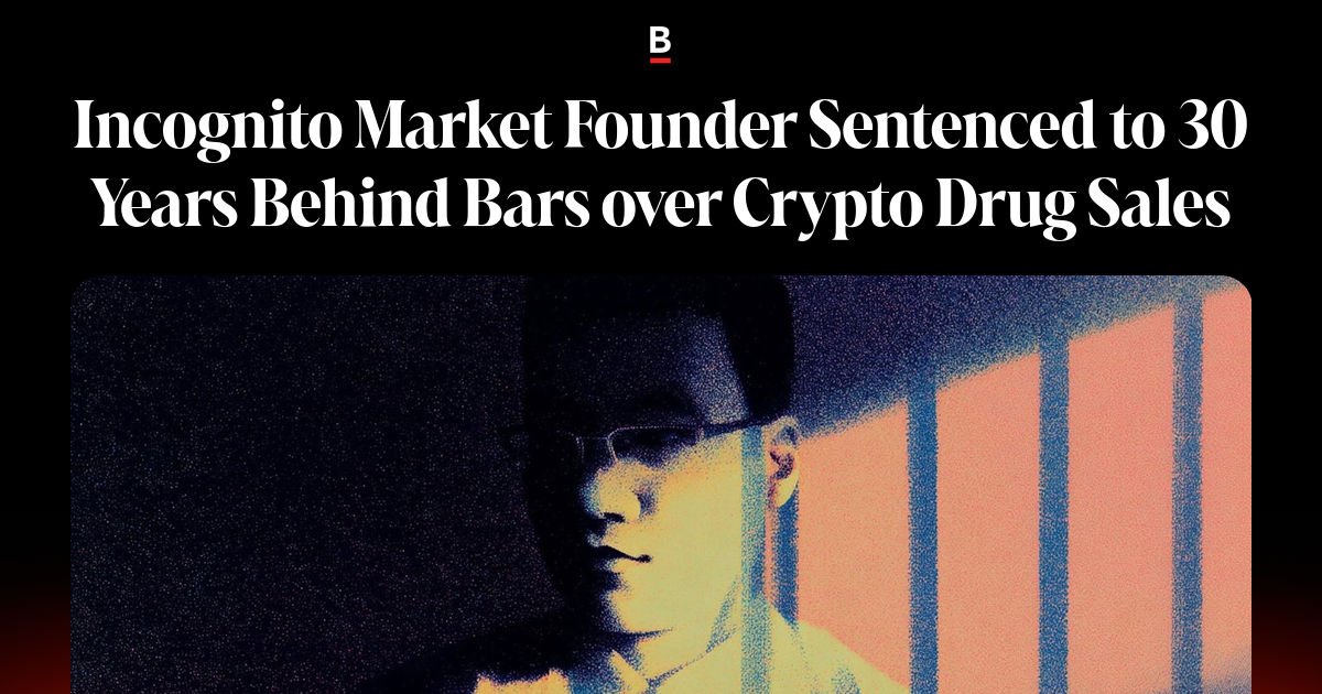 Incognito Market Founder Sentenced to 30 Years Behind Bars over Crypto ...