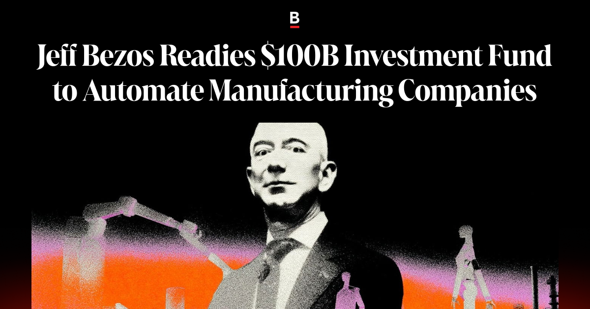 Jeff Bezos Readies $100B Fund to Automate Manufacturing Companies: WSJ