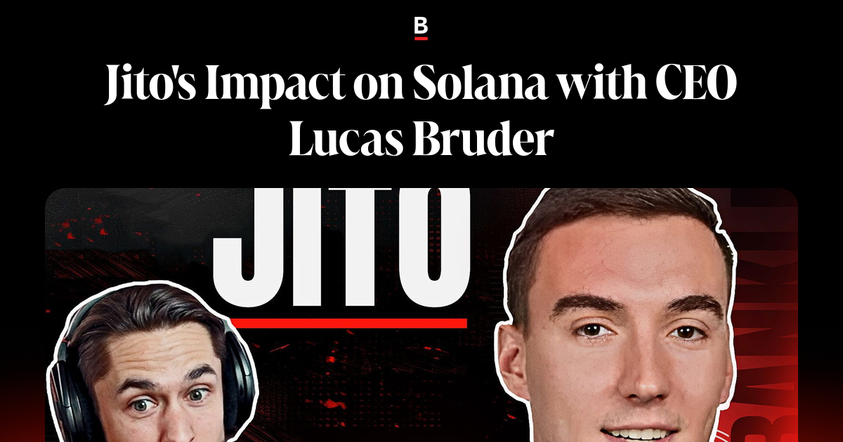 Jito's Impact on Solana with CEO Lucas Bruder