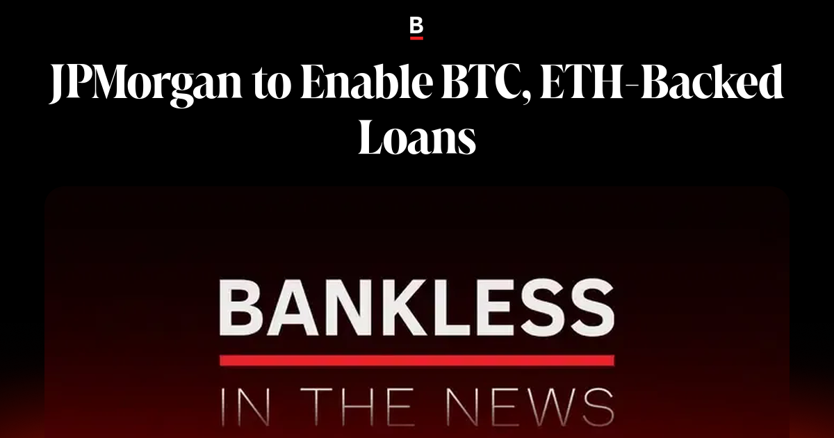 JPMorgan to Enable BTC, ETH-Backed Loans: Bloomberg