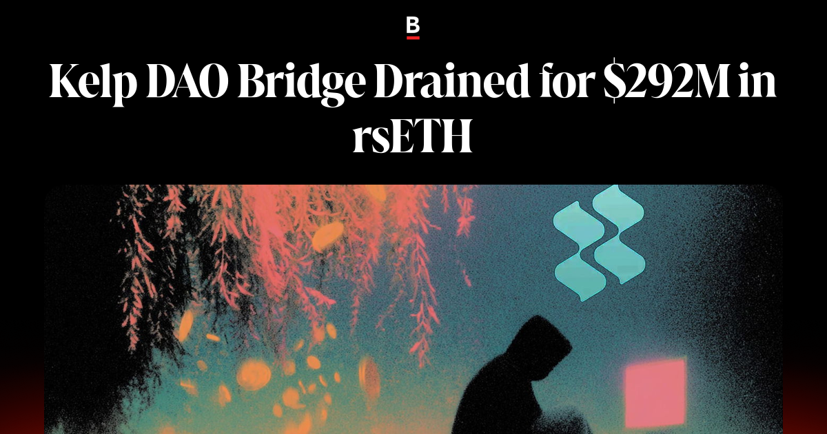 Kelp DAO Bridge Drained for $292M in rsETH