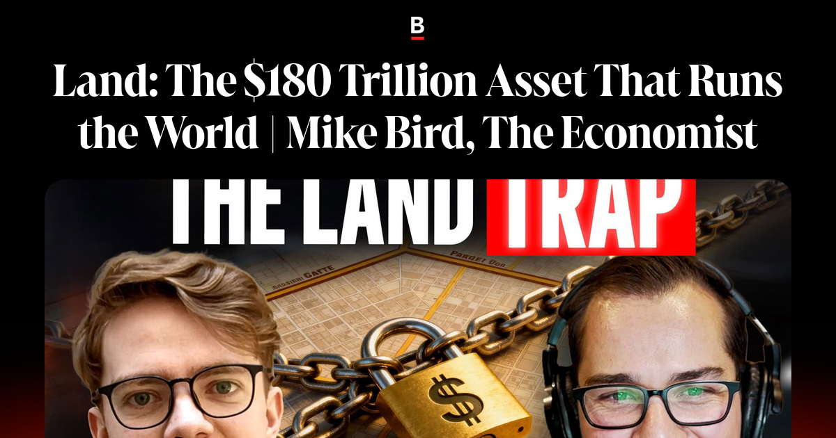 Land: The $180 Trillion Asset That Runs the World | Mike Bird, The ...