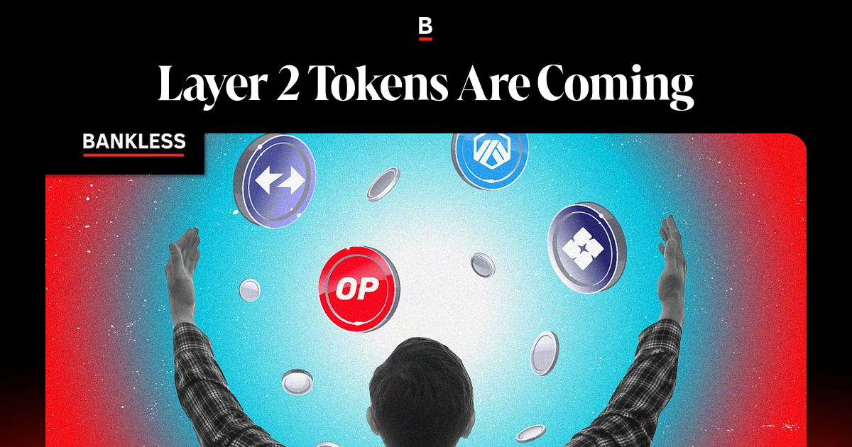 Layer 2 Tokens Are Coming - by Ryan Sean Adams - Bankless
