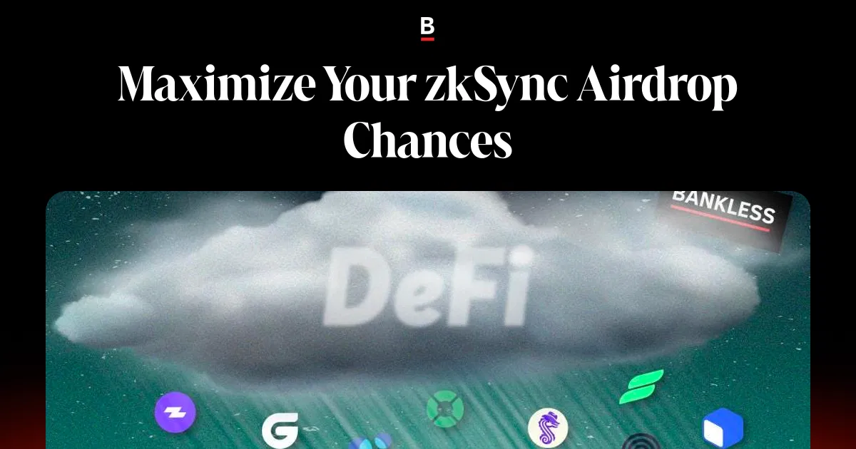 Maximize Your zkSync Airdrop Chances