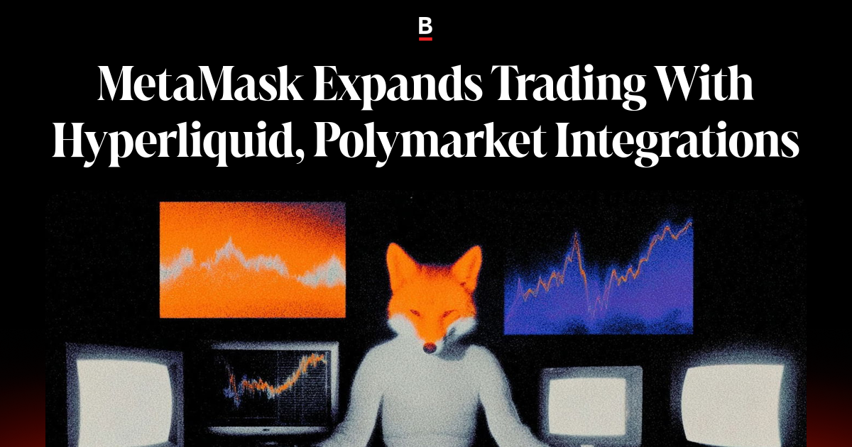 MetaMask Expands Trading With Hyperliquid, Polymarket Integrations
