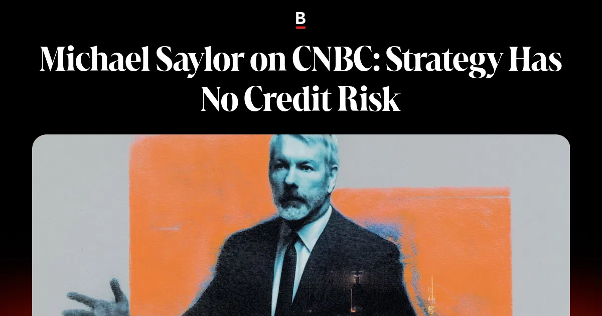 Michael Saylor on CNBC: Strategy Has No Credit Risk