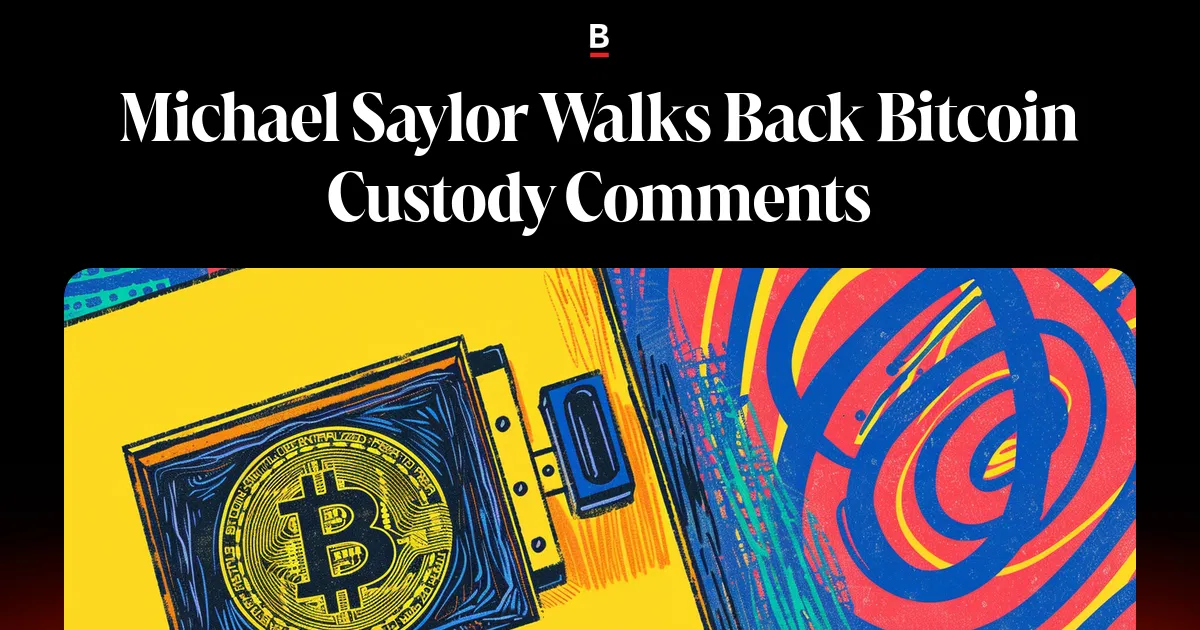 Michael Saylor Walks Back Bitcoin Custody Comments