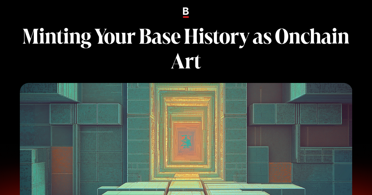 Minting Your Base History as Onchain Art