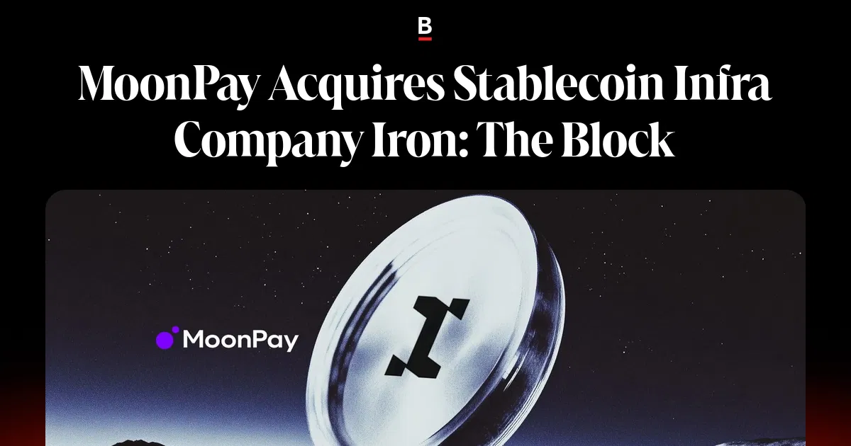 MoonPay adquiere la empresa Stablecoin Infra Iron: The Block