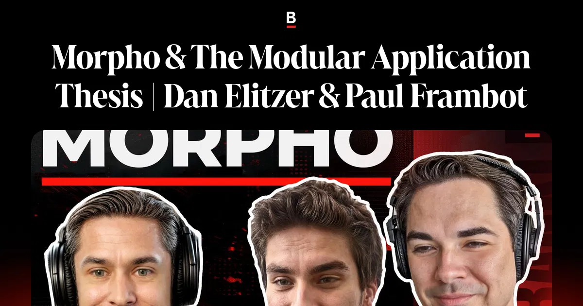 Morpho & The Modular Application Thesis | Dan Elitzer & Paul Frambot