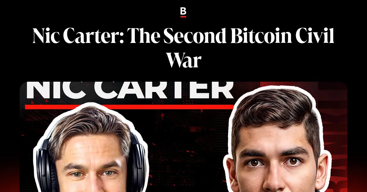 Nic Carter: The Second Bitcoin Civil War