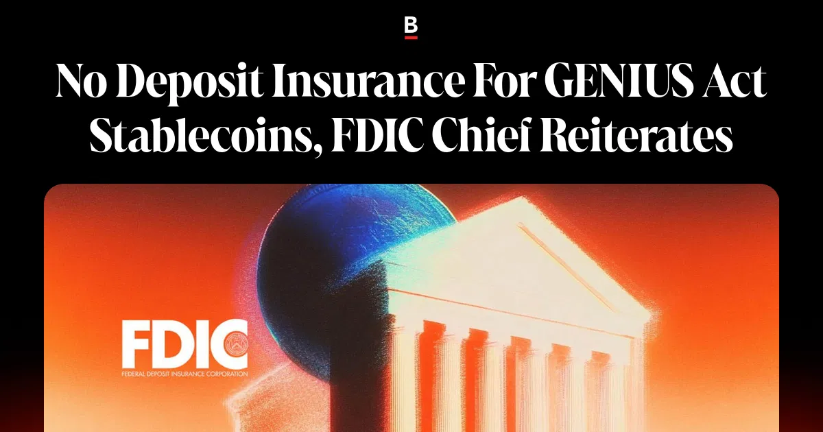 No Deposit Insurance For GENIUS Act Stablecoins, FDIC Chief Reiterates
