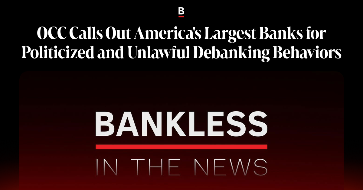 OCC Calls Out America's Top Banks for 'Unlawful' Debanking Behavior