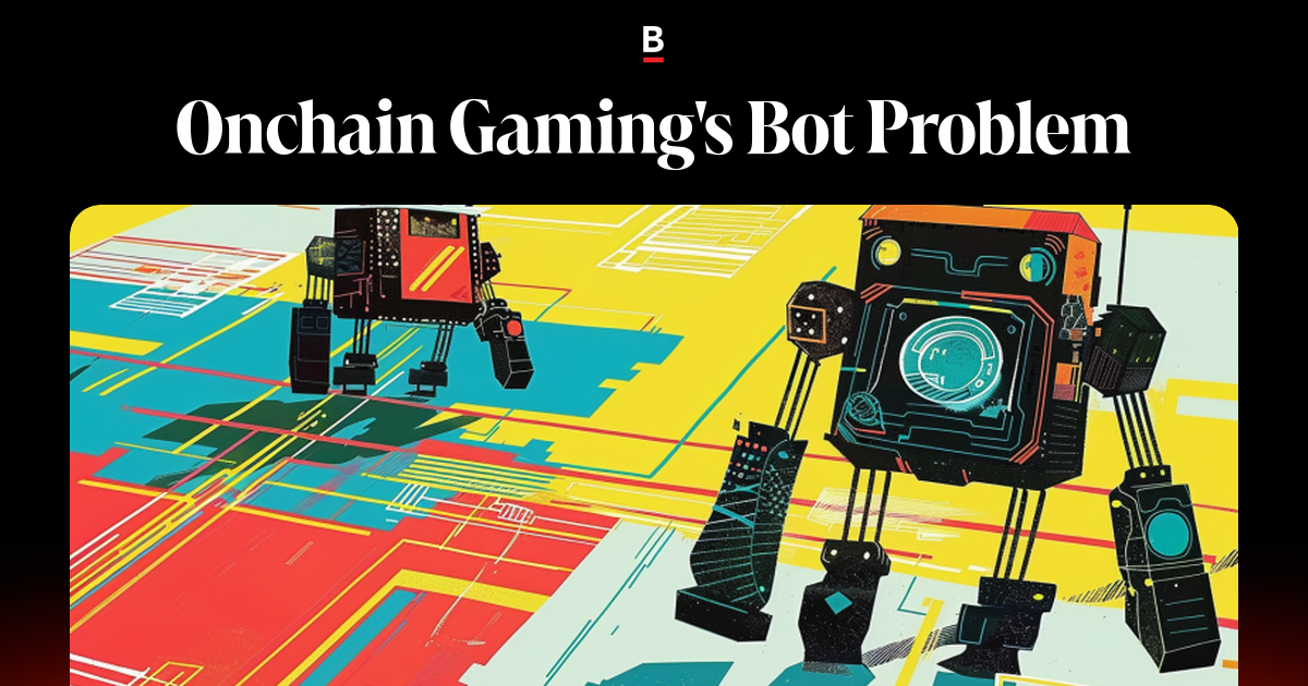 Onchain Gaming's Bot Problem