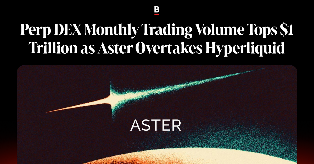 Perp DEX Monthly Trading Volume Tops $1 Trillion as Aster Overtakes ...