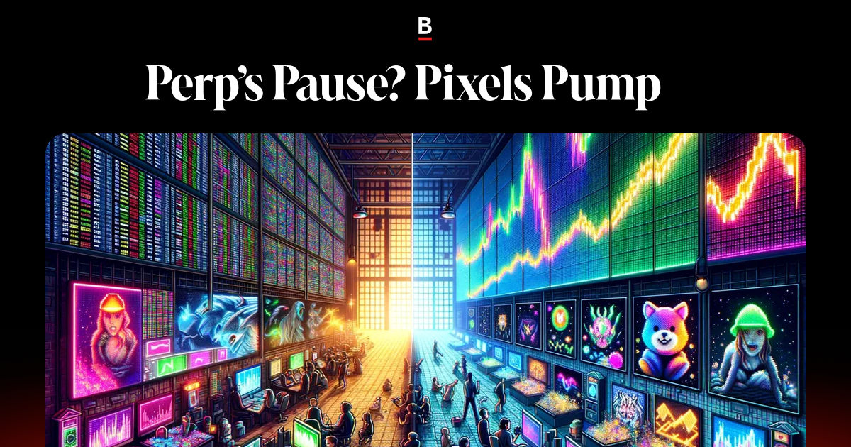 Perp’s Pause? Pixels Pump 📈