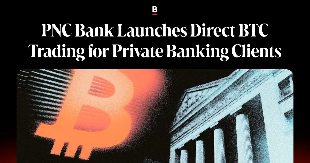 PNC Bank startet den direkten BTC-Handel für Private Banking Kunden