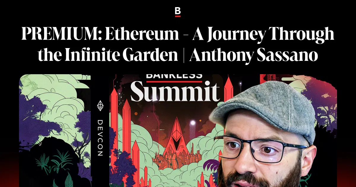 PREMIUM: Ethereum - A Journey Through the Infinite Garden | Anthony Sassano
