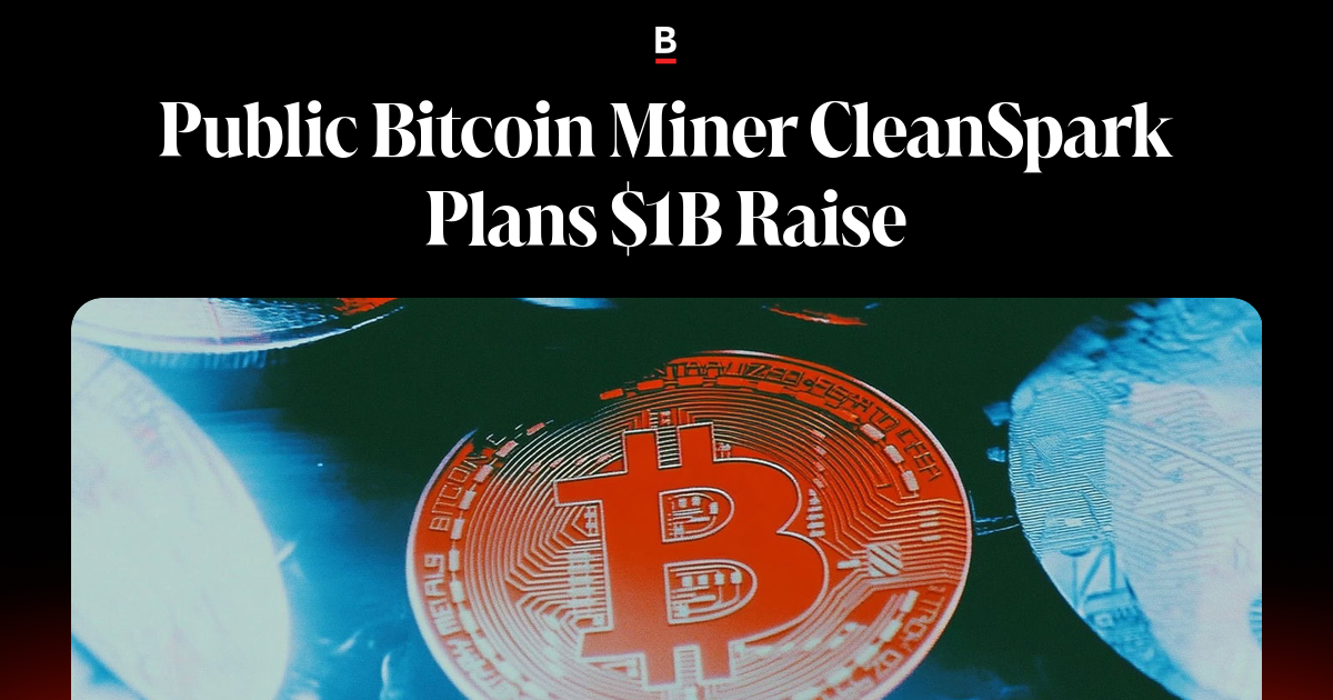 Public Bitcoin Miner CleanSpark Plans $1B Raise