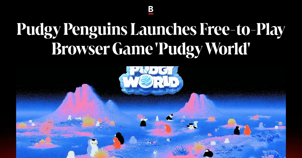 Pudgy Penguins Launches Free-to-Play Browser Game 'Pudgy World'