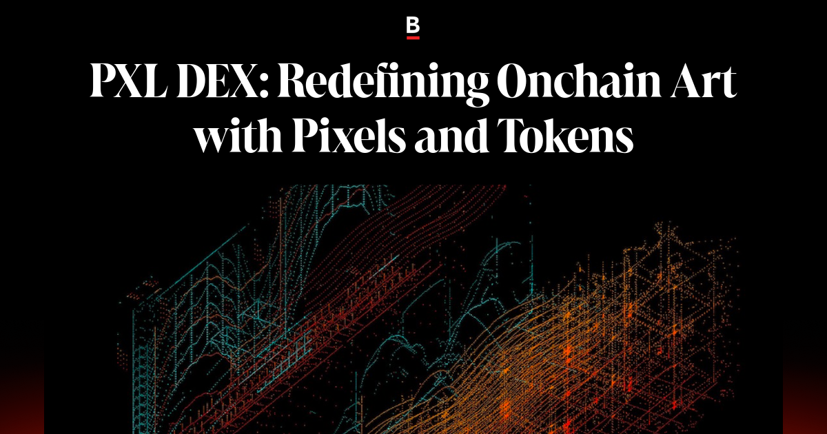 PXL DEX: Redefining Onchain Art with Pixels and Tokens