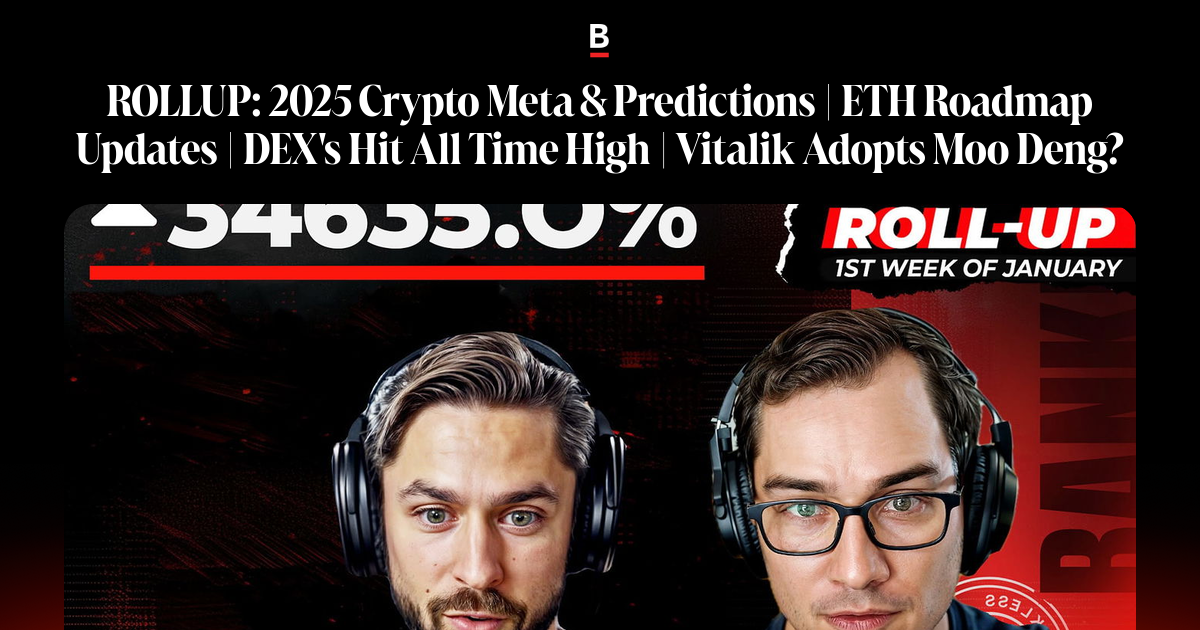 ROLLUP: 2025 Crypto Meta & Predictions | ETH Roadmap Updates | DEX's ...